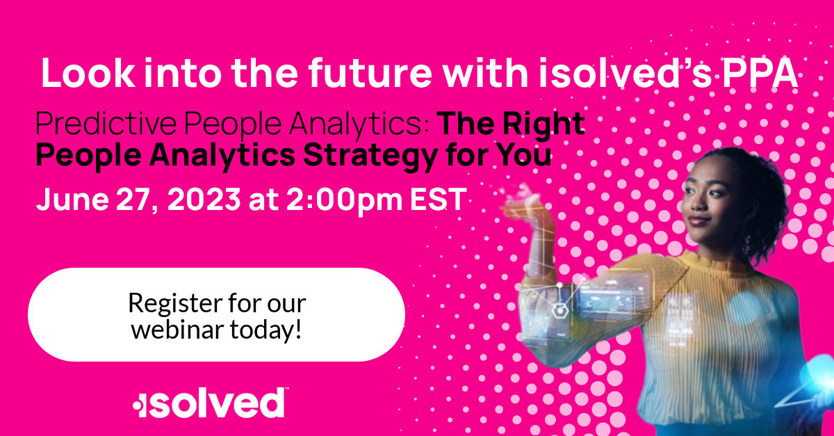 Look into the Future With isolved's PPA - Jun 27, 2023 | isolved HCM Events